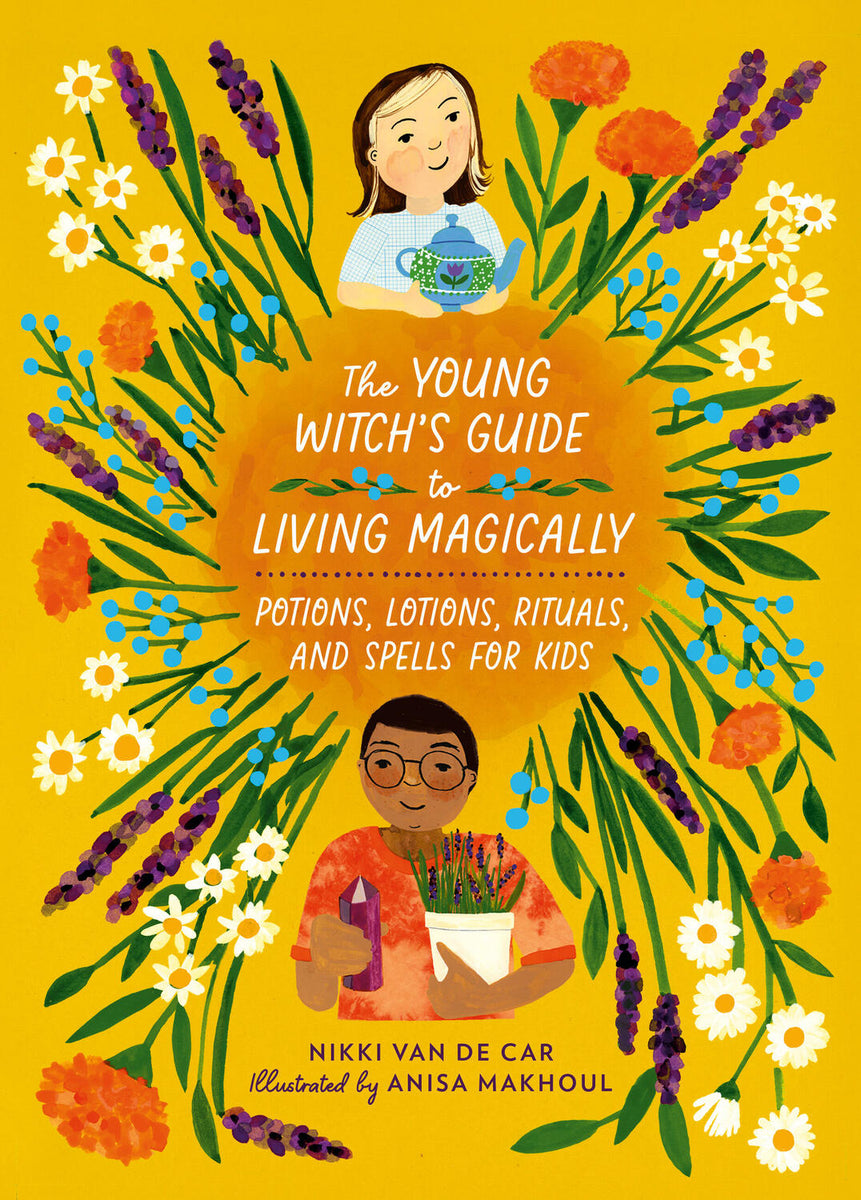 The Young Witch’s Guide to Living Magically: Potions, Lotions, Rituals ...